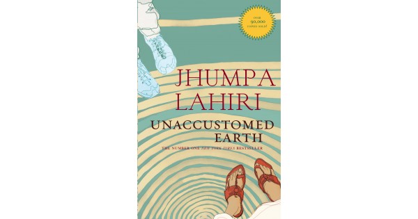 Unaccustomed Earth By Jhumpa Lahiri -A Collection of Short Stories